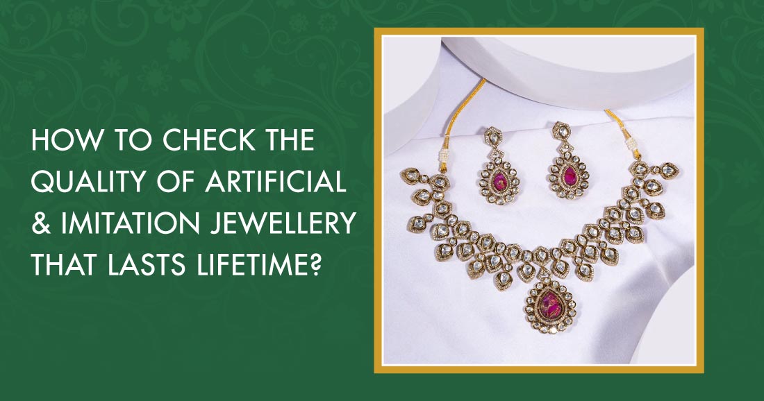 How to Check the Quality of Artificial Jewellery that lasts a lifetime